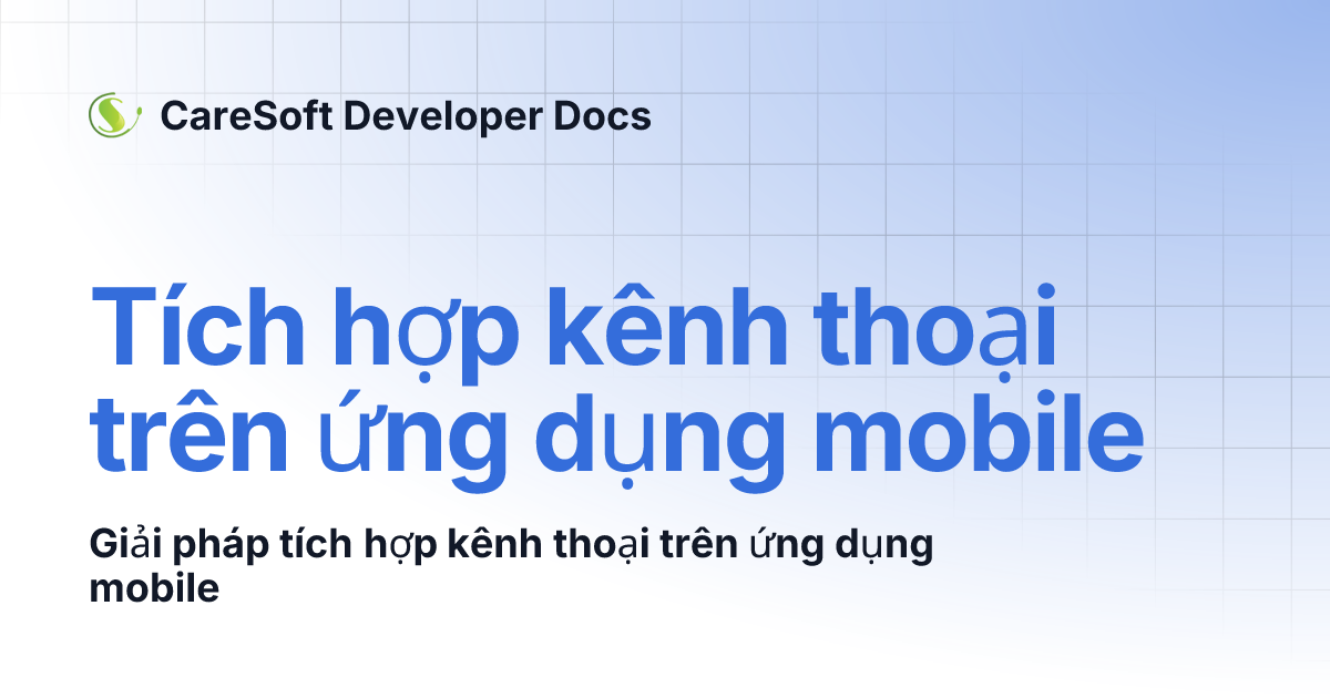 Tích hợp kênh thoại trên ứng dụng mobile | CareSoft Developer Docs