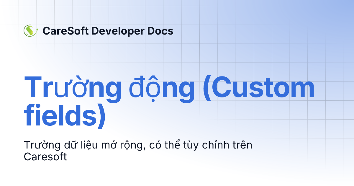 Trường động (Custom fields) | CareSoft Developer Docs